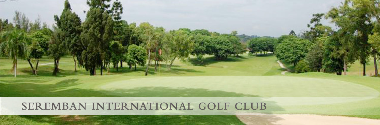 SEREMBAN INTERNATIONAL GOLF CLUB – The Singapore Island Country Club